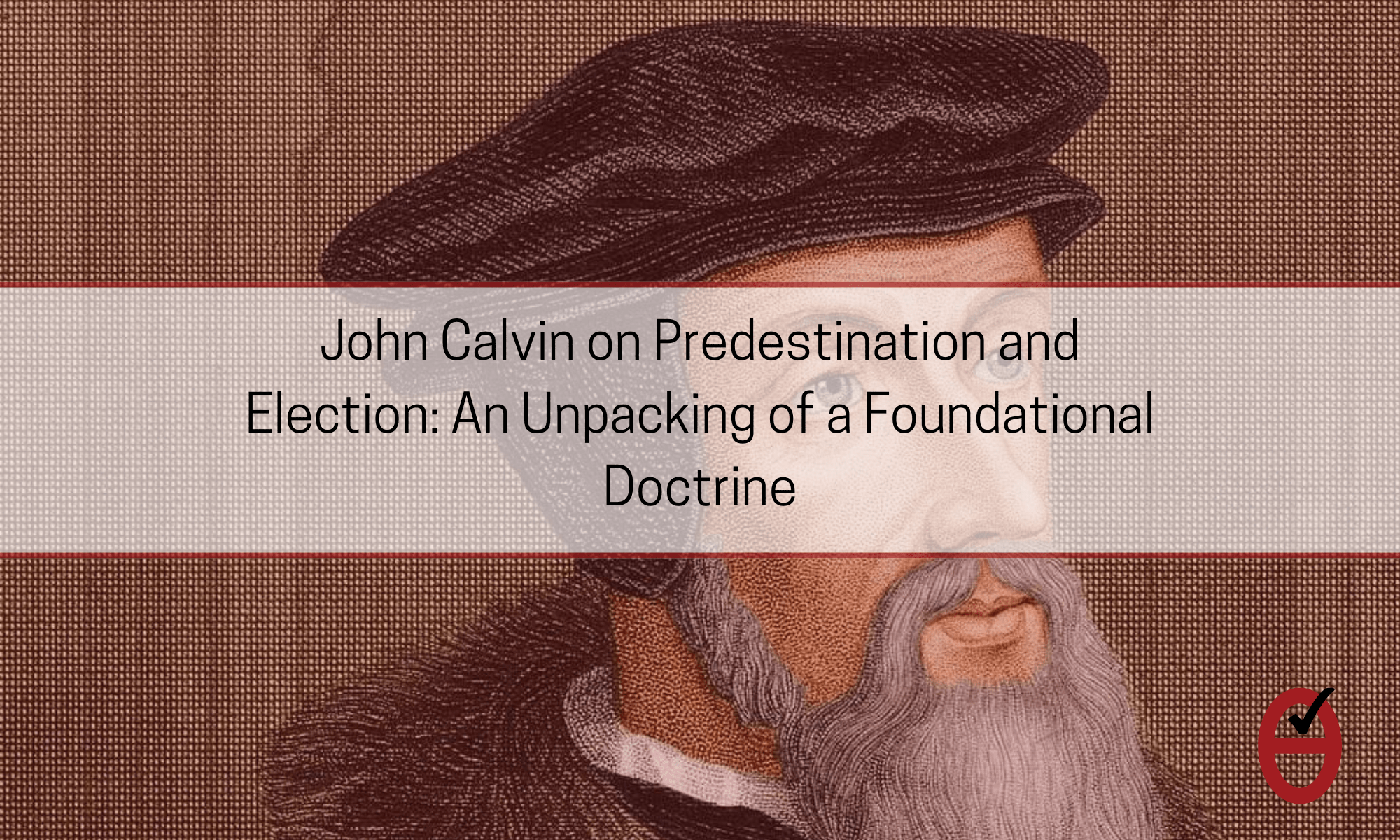 John Calvin on Predestination and Election: An Unpacking of a ...
